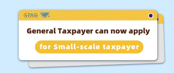 General Taxpayer can now apply for small-scale taxpayer - STAR Accounting